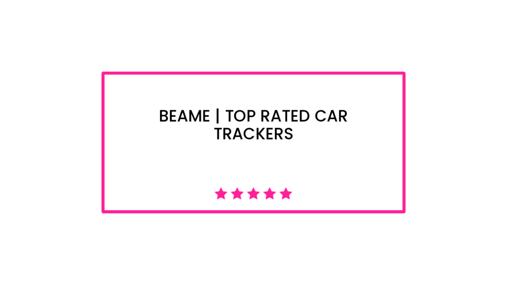 Beame | Top Rated Car Trackers