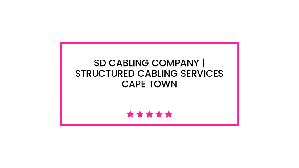 Sd Cabling Company Structured Cabling Services Cape Town