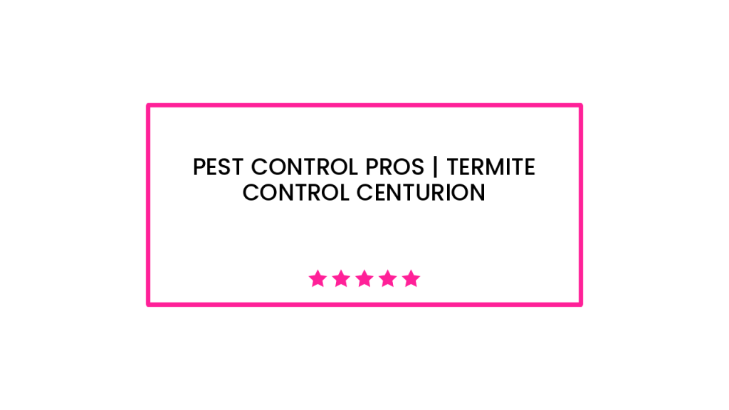 Pest Control Pros | Termite control Centurion